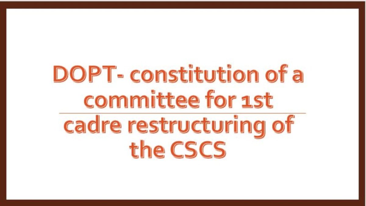 Constitution of a Committee for 1st Cadre Restructuring of the Central ...