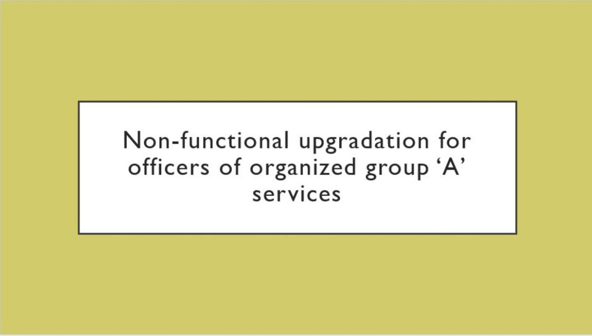 Non-Functional upgradation for Officers of Organized Group ‘A‘ Services ...