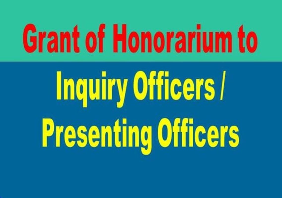 Grant of Honorarium to Inquiry Officer/Presenting Officer in the ...